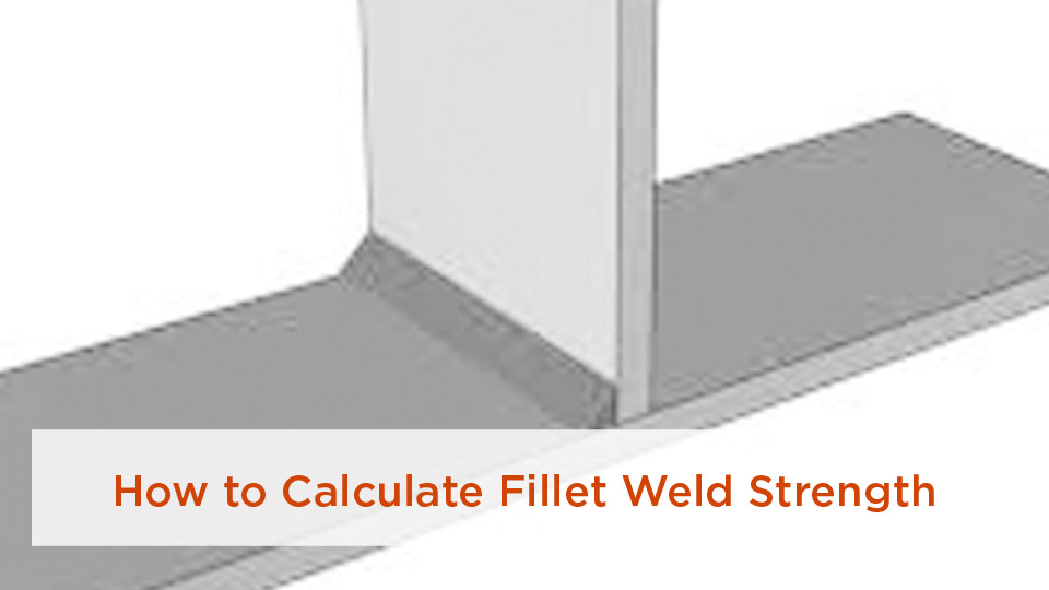 How I Calculate Fillet Weld Strength