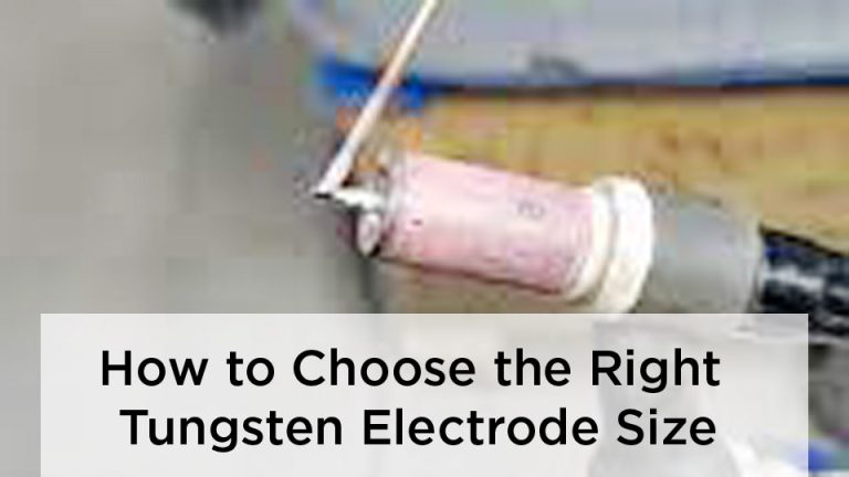 How I Choose The Right Tungsten Electrode Size