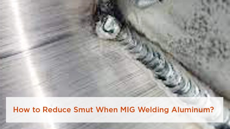 How To Reduce Smut When MIG Welding Aluminum?