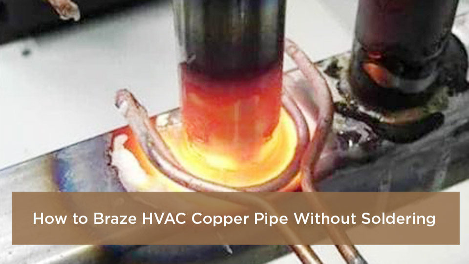 How I Braze HVAC Copper Pipe Without Using Solder