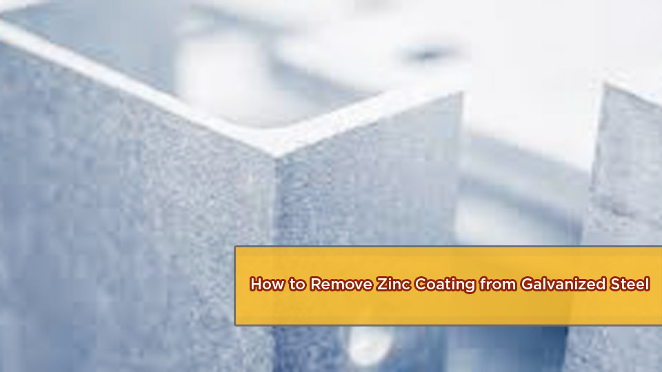 How I Remove Zinc Coating From Galvanized Steel Safely