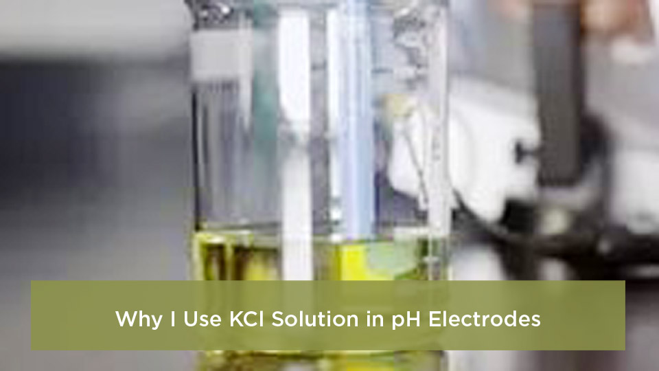 Why I Use KCl Solution In PH Electrodes!